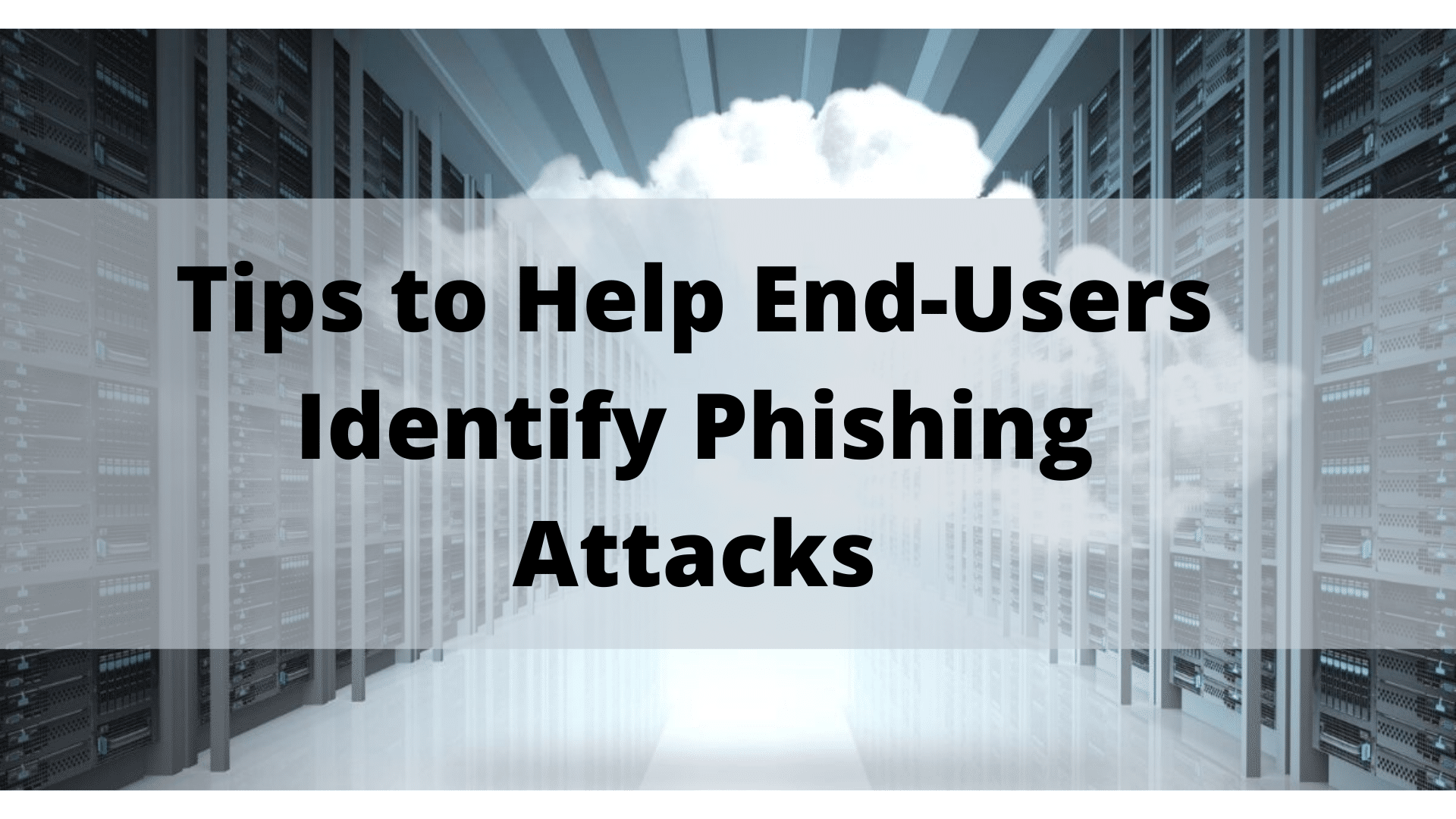 Tips to Help End-Users Identify Phishing Attacks | Stratos Cloud Alliance